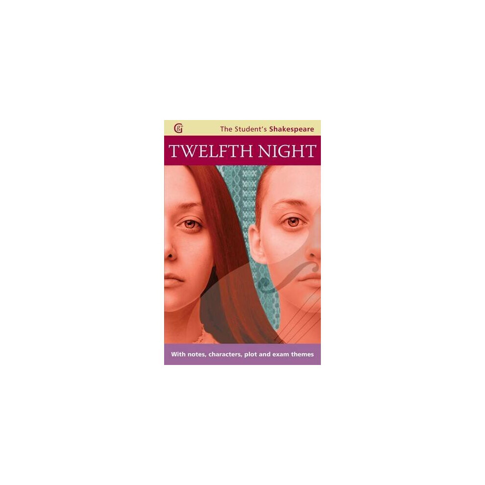 Twelfth Night - The Student's Shakespeare: With Notes, Characters, Plot ...