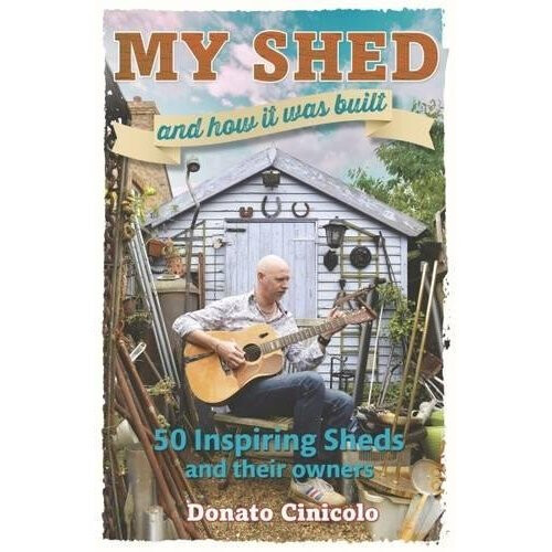 My Shed And How It Was Built: 50 Inspiring Sheds and their Owners on OnBuy