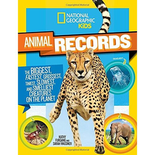 Animal Records: The Biggest, Fastest, Weirdest, Tiniest, Slowest, and ...