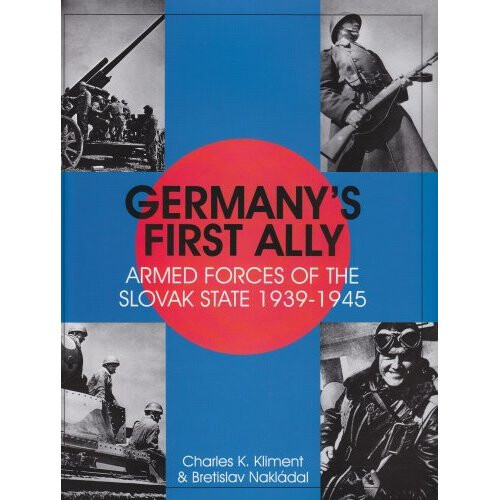 GERMANYS FIRST ALLY: Armed Forces of the Slovak State, 1939-1945 ...