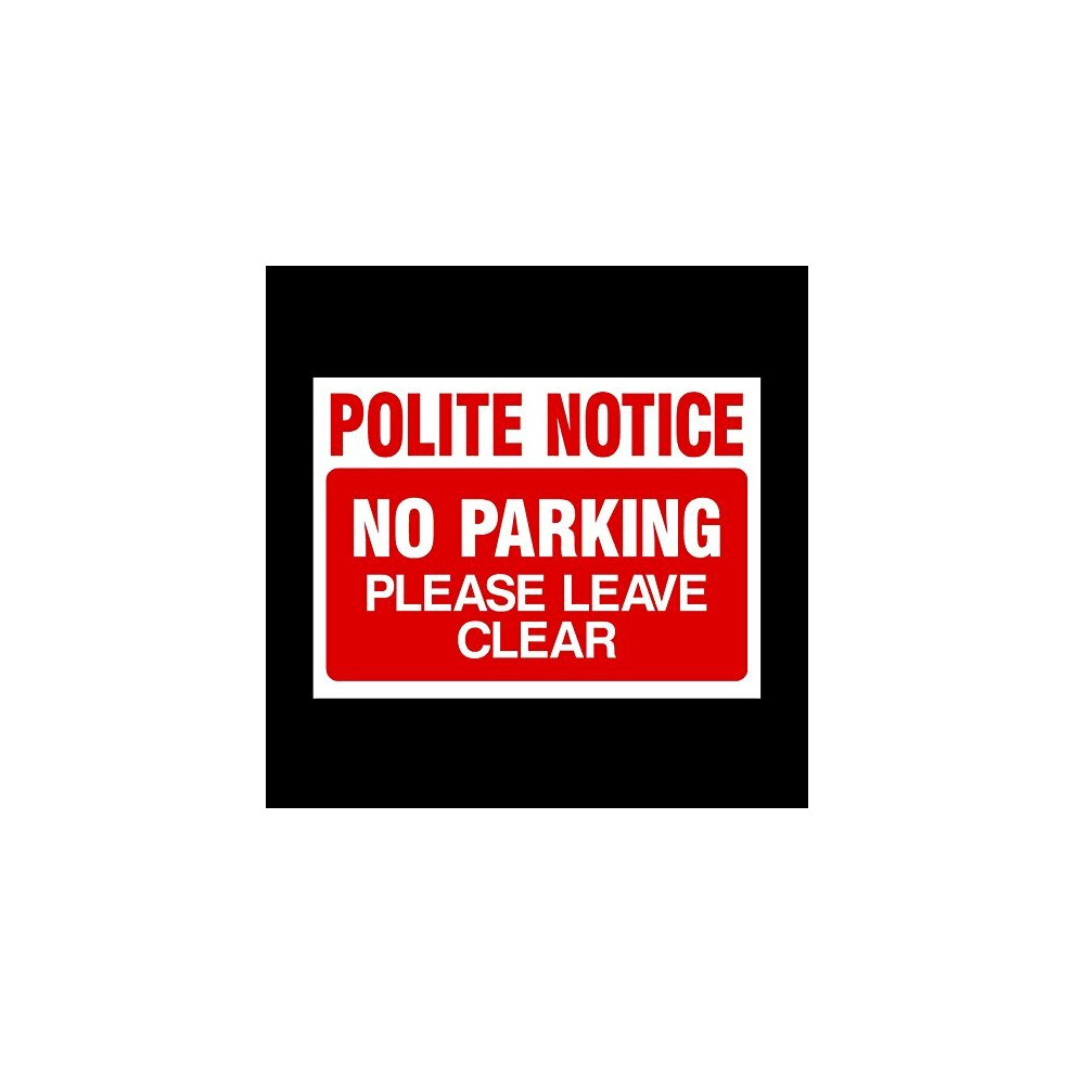 Polite Notice - No parking please leave clear Sticker/Self Adhesive ...