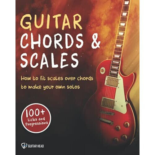 Guitar Chords & Scales: How To Fit Scales Over Chords To Make Your Own ...