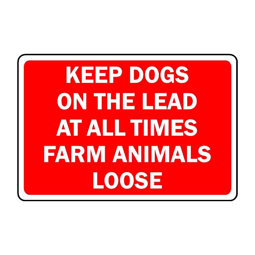 Keep dogs on the lead at all times farm animals loose safety sign - 3mm ...