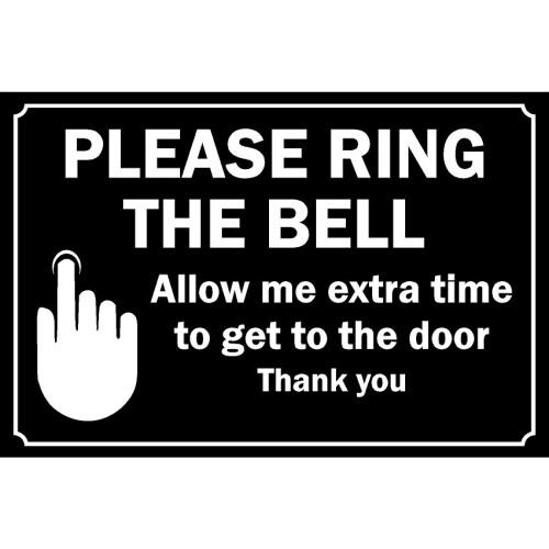 Please ring the bell allow me extra time to get to the door safety sign ...