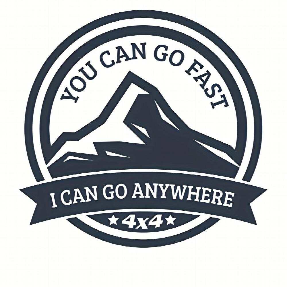 You Can Go Fast I Can Go Anywhere 4x4 Vinyl Decal Sticker For Car ...