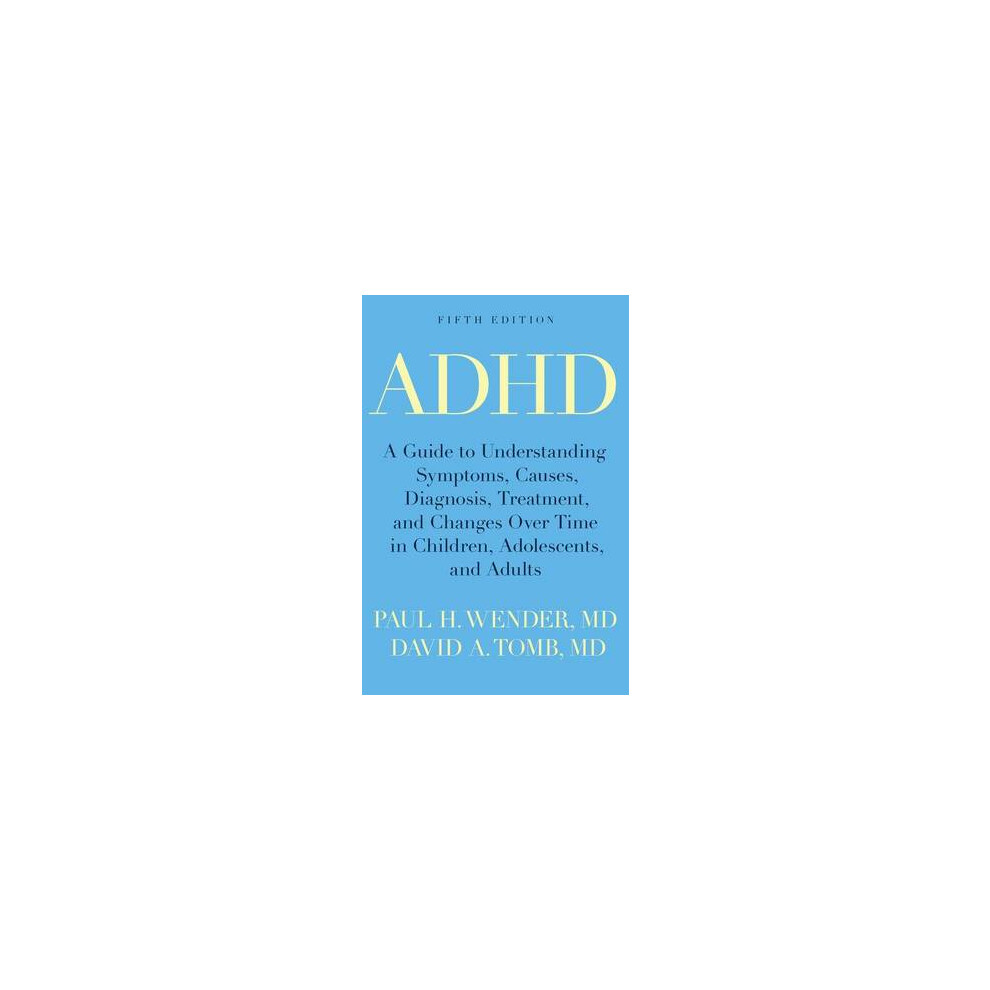 ADHD A Guide to Understanding Symptoms, Causes, Diagnosis, Treatment ...