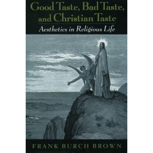 Good Taste, Bad Taste, and Christian Taste Aesthetics in Religious Life ...