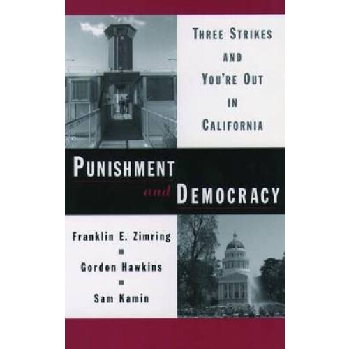 Punishment and Democracy Three Strikes and You're Out in California Studies in Crime and Public ...