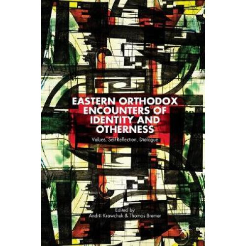 Eastern Orthodox Encounters of Identity and Otherness Values ...