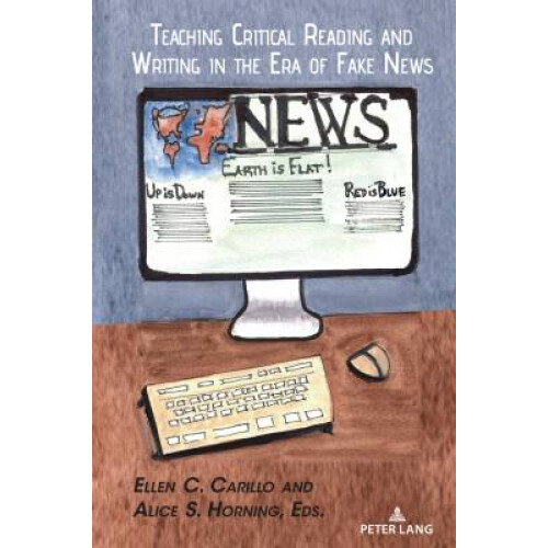 Teaching Critical Reading and Writing in the Era of Fake News 13 ...