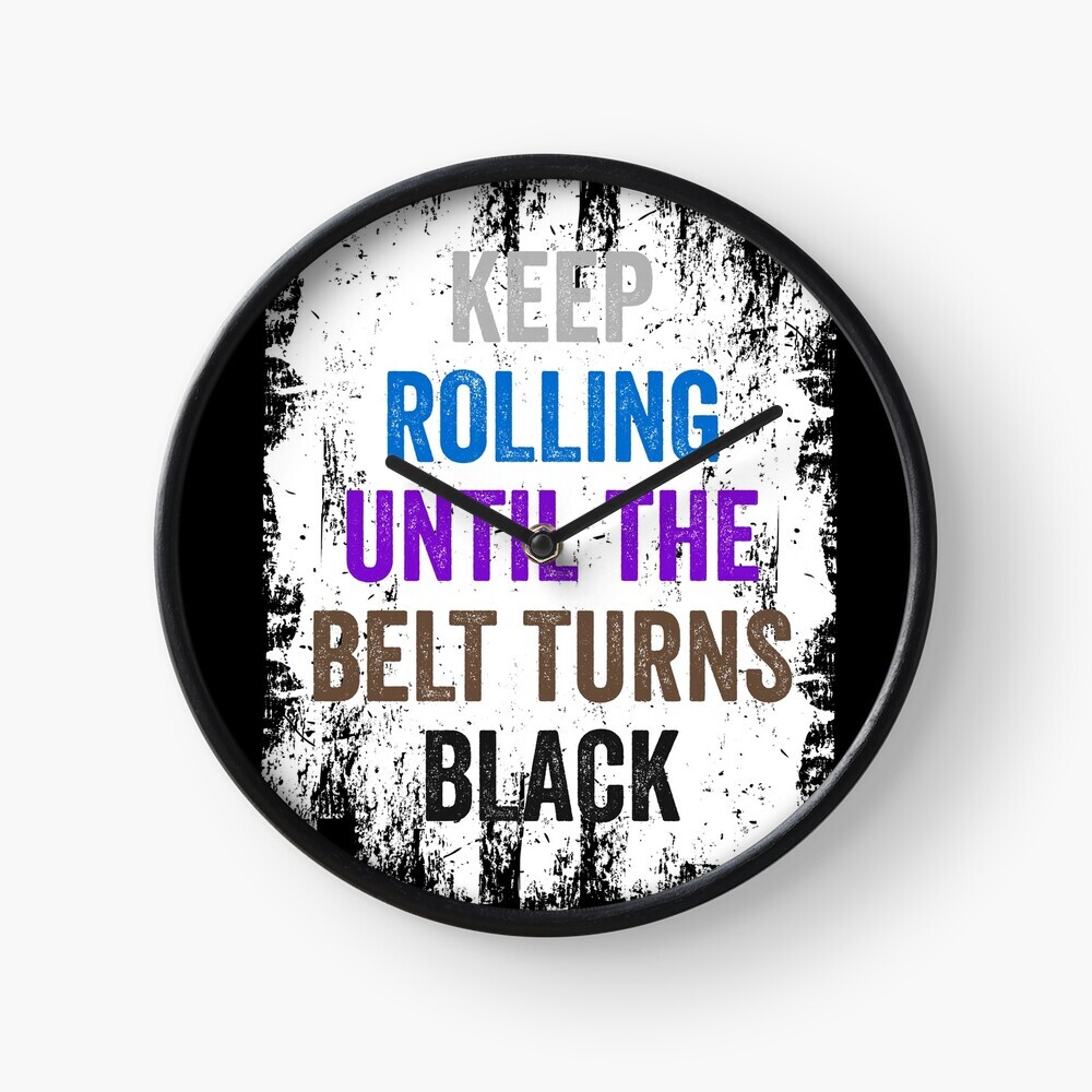 (Jiu Jitsu BJJ Keep Rolling Until The Belt Turns Black Light=1797) Wall ...