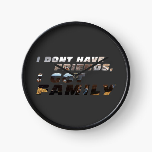 (Fast Furious - I don't have friends, I got family=8434) Wall Clock 12 ...