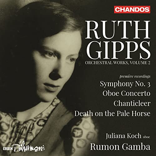 Juliana Koch; Bbc Philharmonic - Ruth Gipps:Orchestral Music, Vol. 2: Symphony No. 3; Oboe ...
