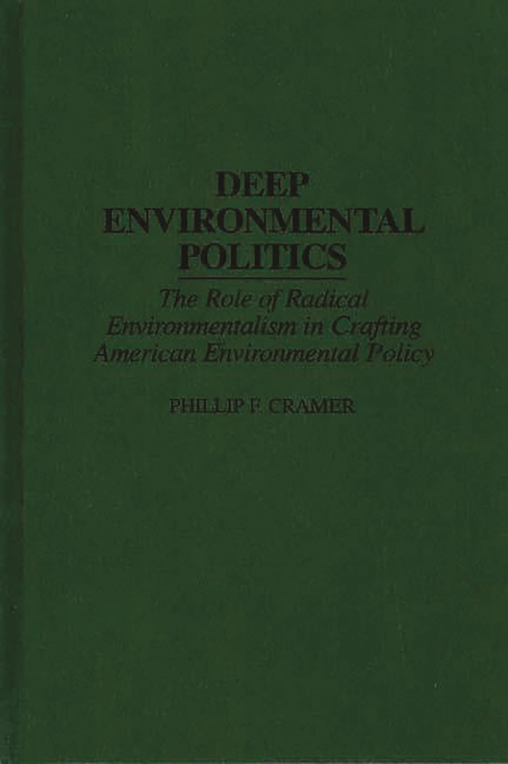 Deep Environmental Politics: The Role of Radical Environmentalism in ...