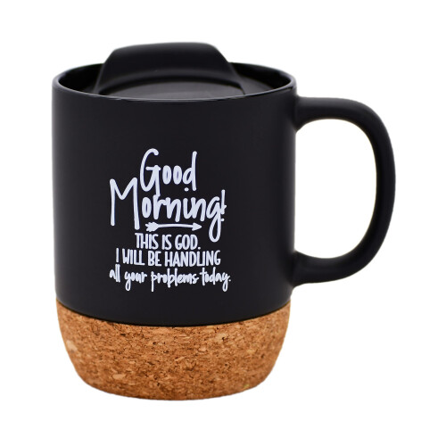 Ceramic Designer Coffee Mug Good Morning This is God I will be handling ...