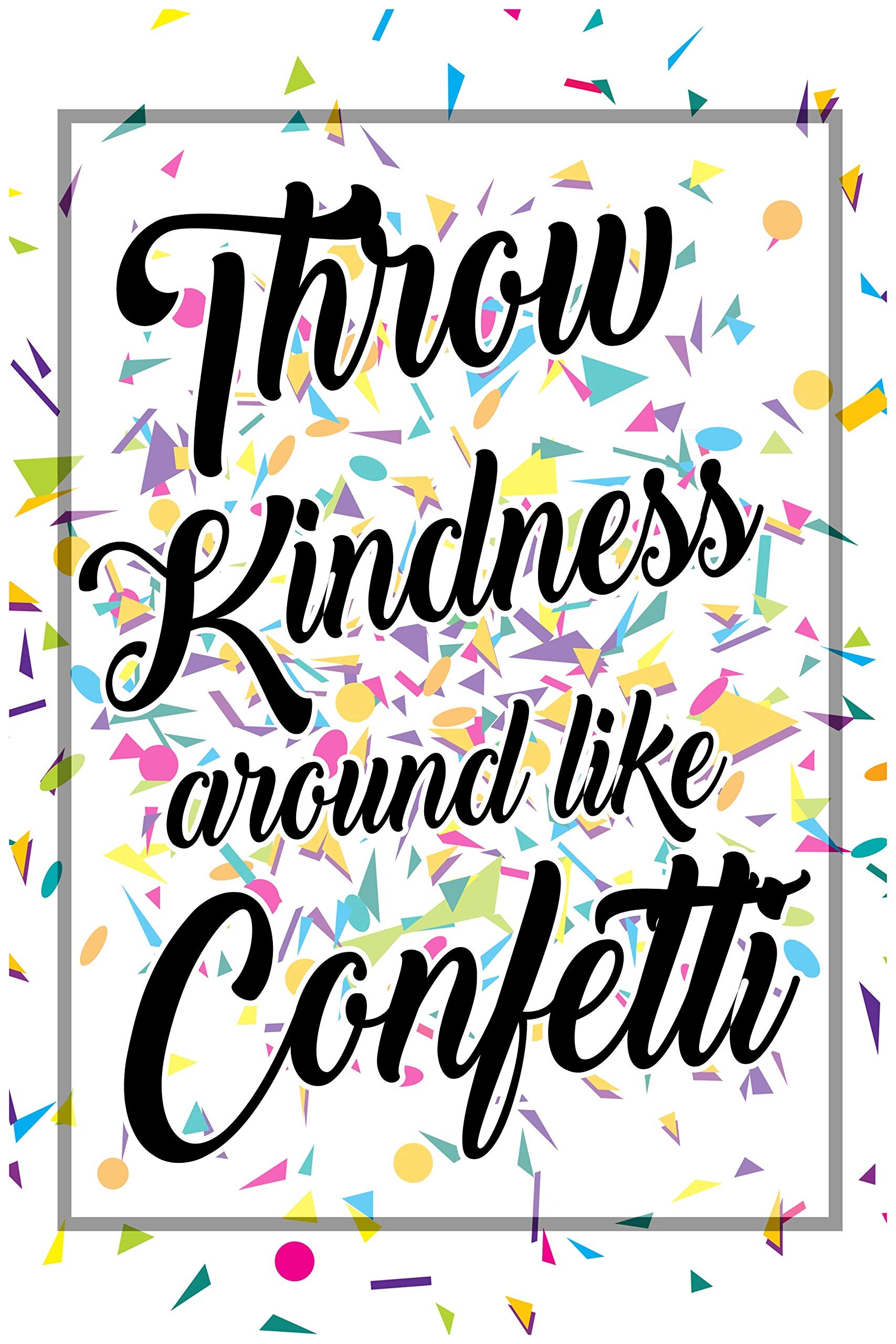 Classroom Posters Throw Kindness Around Like Confetti Growth Mindset ...