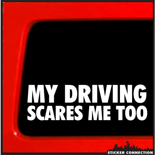 Sticker Connection | My Driving Scares Me Too | Funny Bumper Sticker ...