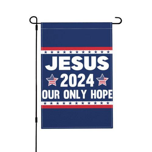 12x18 Jesus 2024 Our Only Hope Garden Flag Sign Burlap Double Sided ...